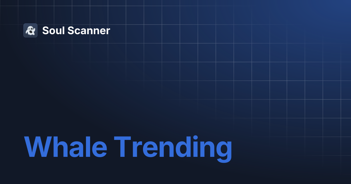 Whale Trending | Soul Scanner